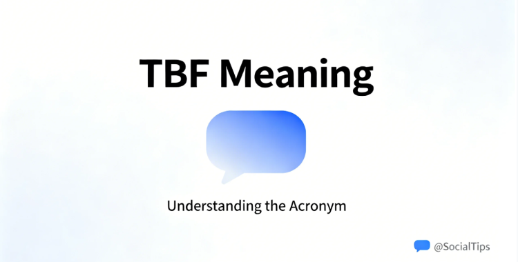 TBF Meaning in Social Media and How to Use It 2025