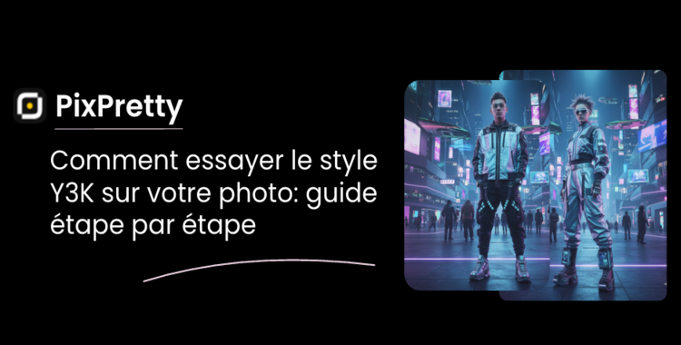 C'est quoi le style Y3K et comment l'essayer avec son photo
